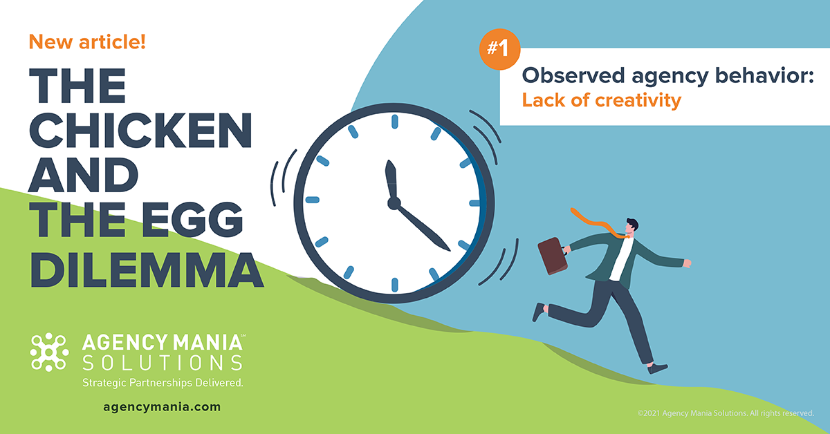 The Chicken and the Egg Dilemma - Agency Mania